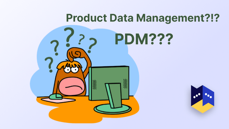 What exactly is Product Data Management (PDM)?